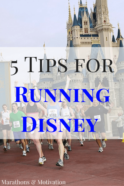 Five Tips for Running Disney - Marathons & Motivation