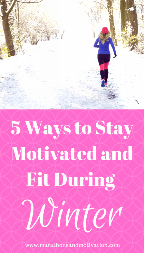 Five Ways to Stay Motivated and Fit During Winter - Marathons & Motivation