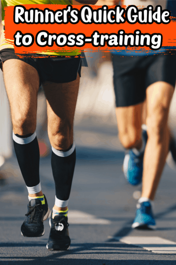 Runner’s Quick Guide to Cross-training - Marathons & Motivation